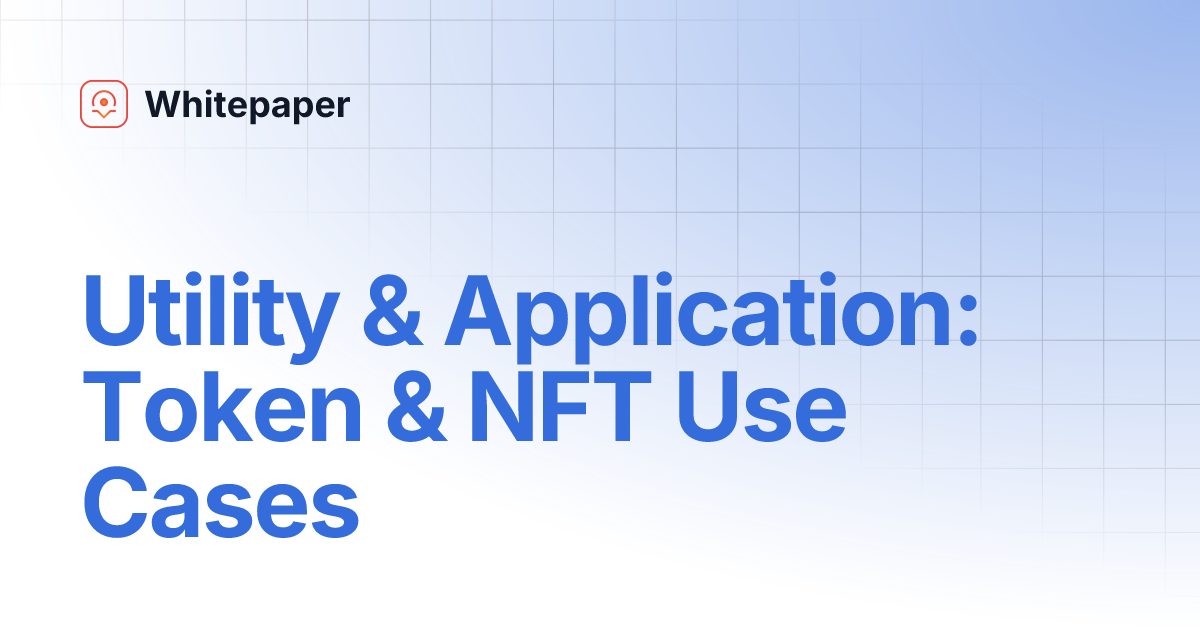 Utility & Application: Token & NFT Use Cases | Whitepaper